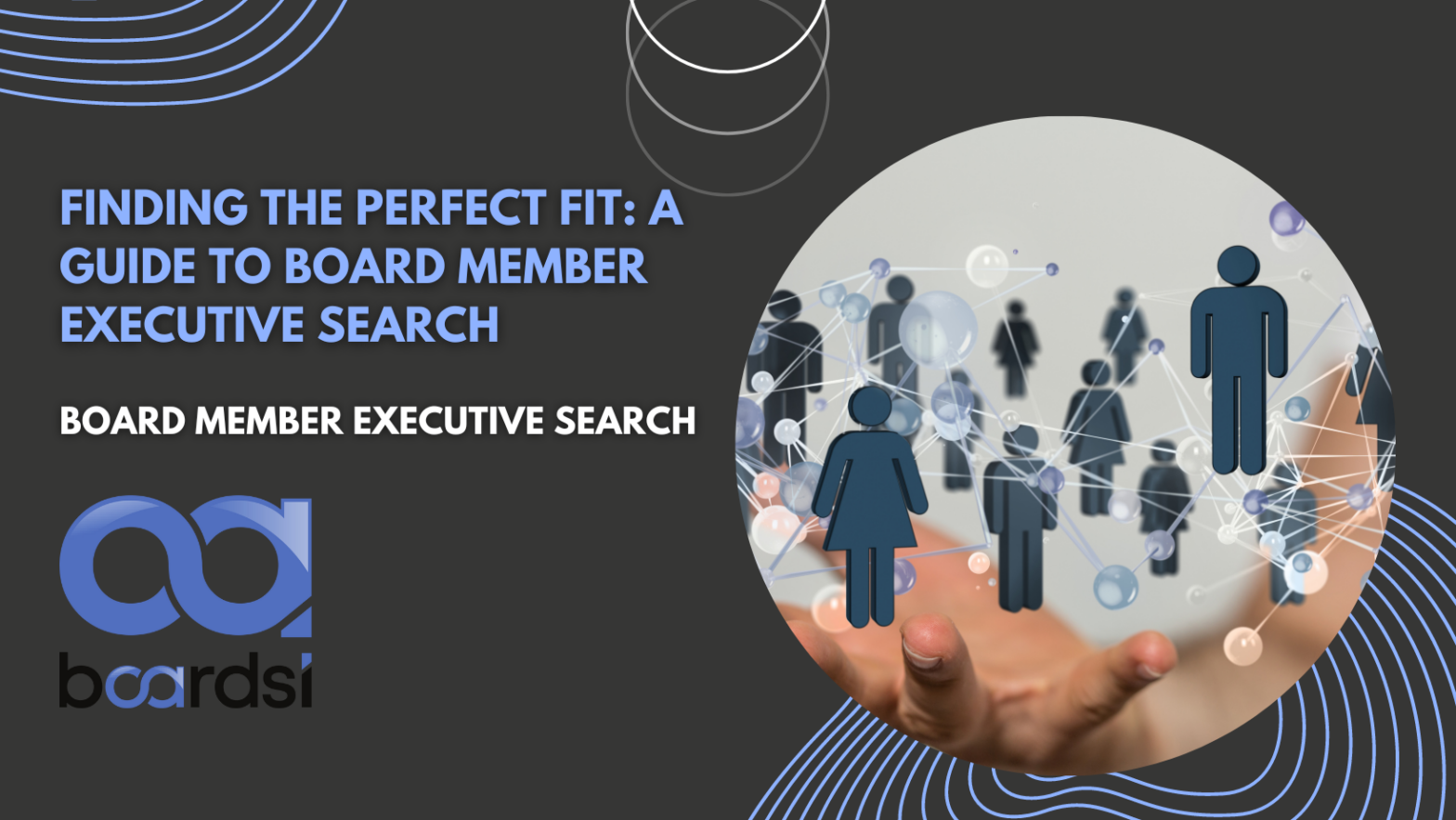 Finding the Perfect Fit: A Guide to Board Member Executive Search - boardsi