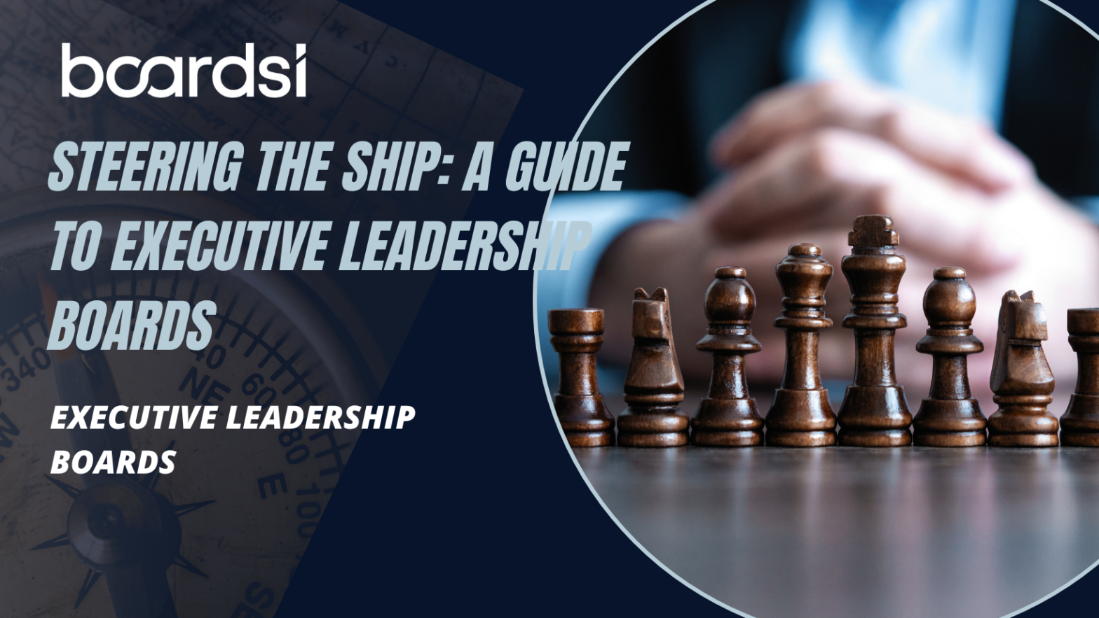 Steering the Ship: A Guide to Executive Leadership Boards - boardsi