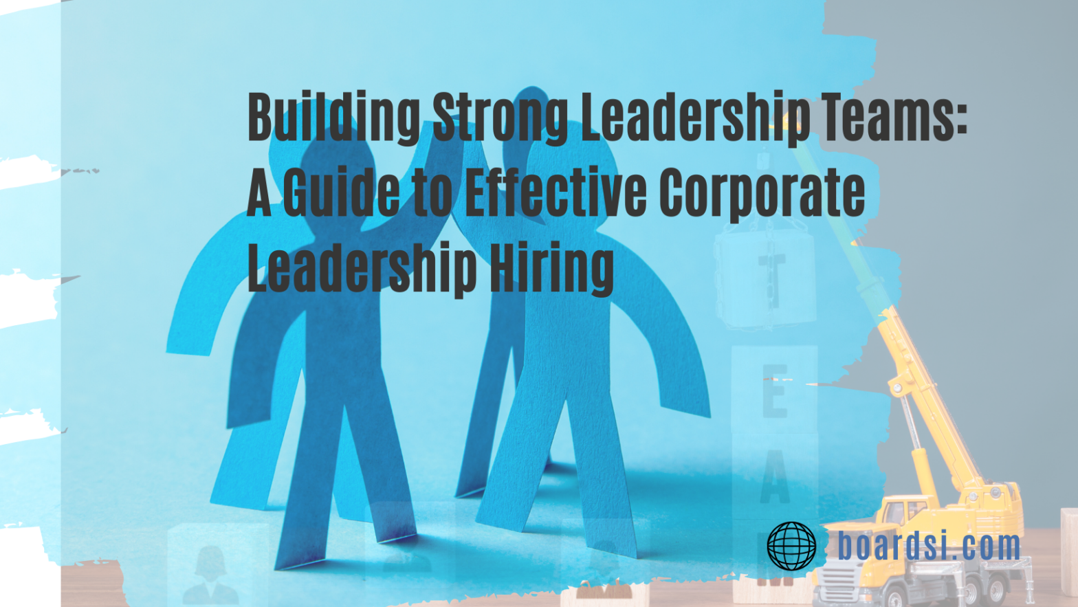 Building Strong Leadership Teams: A Guide to Effective Corporate ...